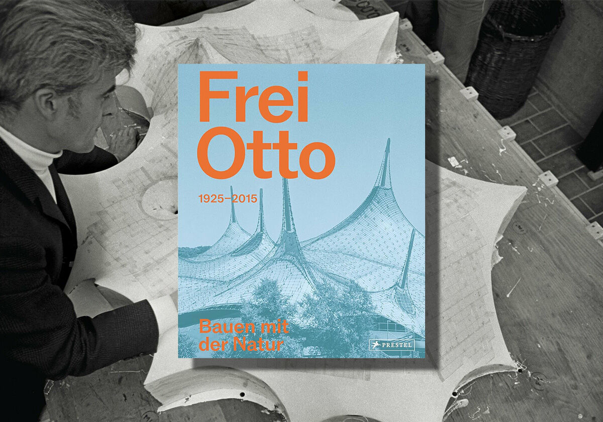 Buchtipp: Frei Otto / 1925–2015. Bauen mit der Natur - Architektur und ...